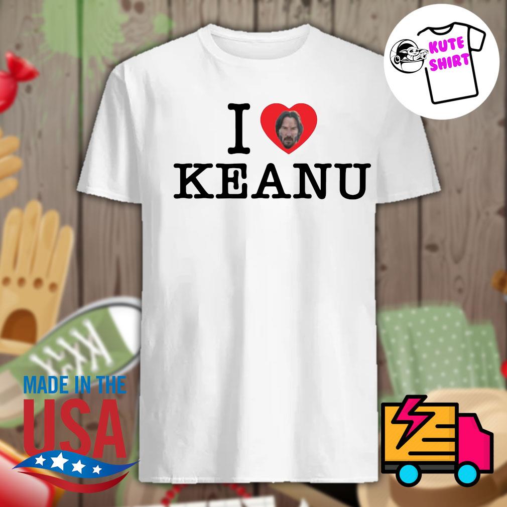 I love Keanu Reeves shirt, hoodie, tank top, sweater and long sleeve t ...