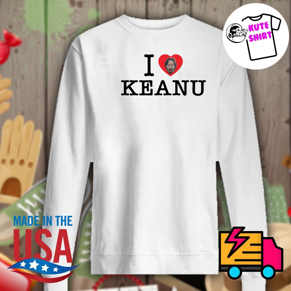 I love Keanu Reeves shirt, hoodie, tank top, sweater and long sleeve t ...